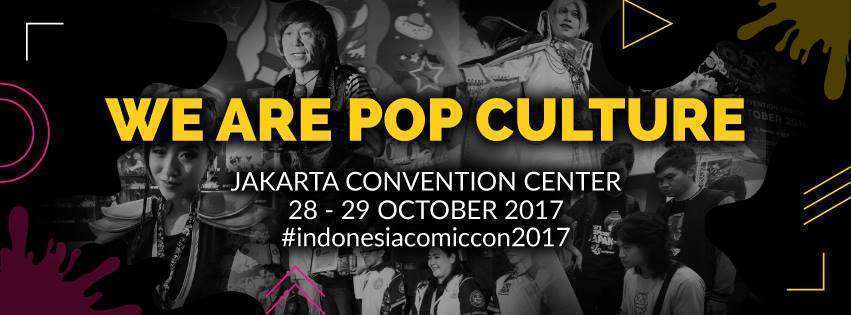 Indonesia Comic Con 2017 Kembali Gelar Pengalaman Seru untuk Penggemar ...