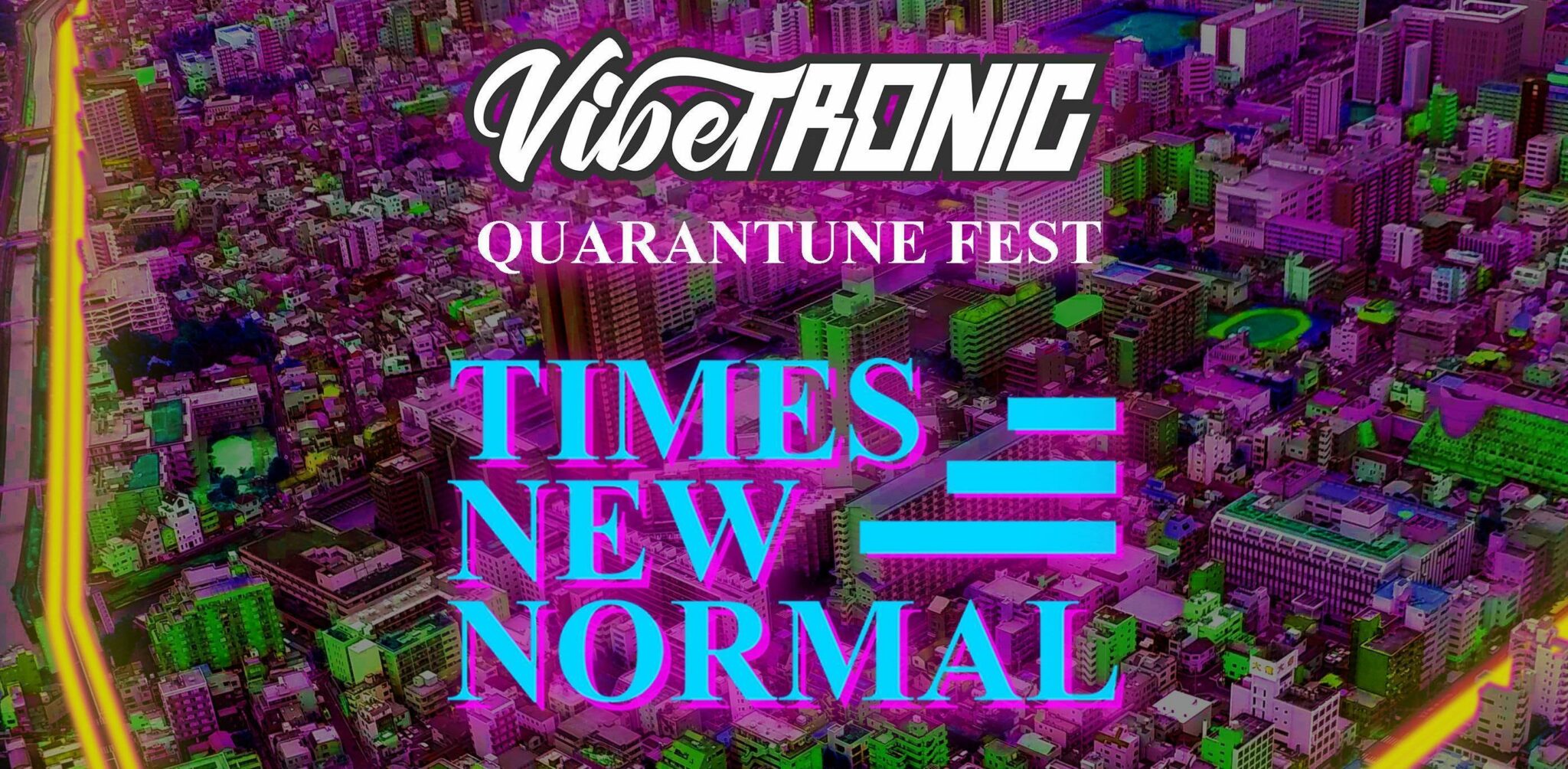 VIBETRONIC presents QUARANTUNE FEST: Times New Normal, 27-28 Juni 2020 ...