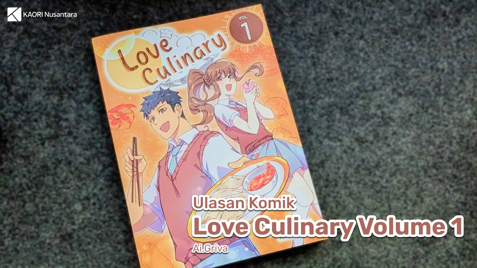 Ulasan Komik Love Culinary Vol.1: Romansa Ringan Melalui Masakan | KAORI Nusantara
